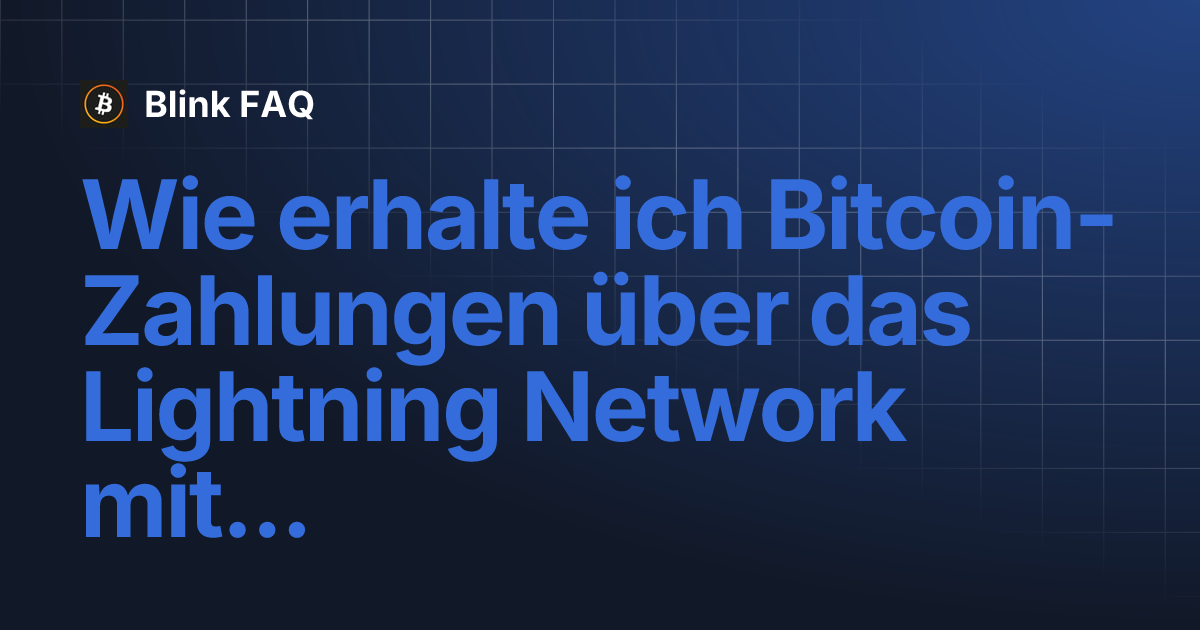 Wie erhalte ich Bitcoin-Zahlungen über das Lightning Network mit Blink? | Blink FAQ
