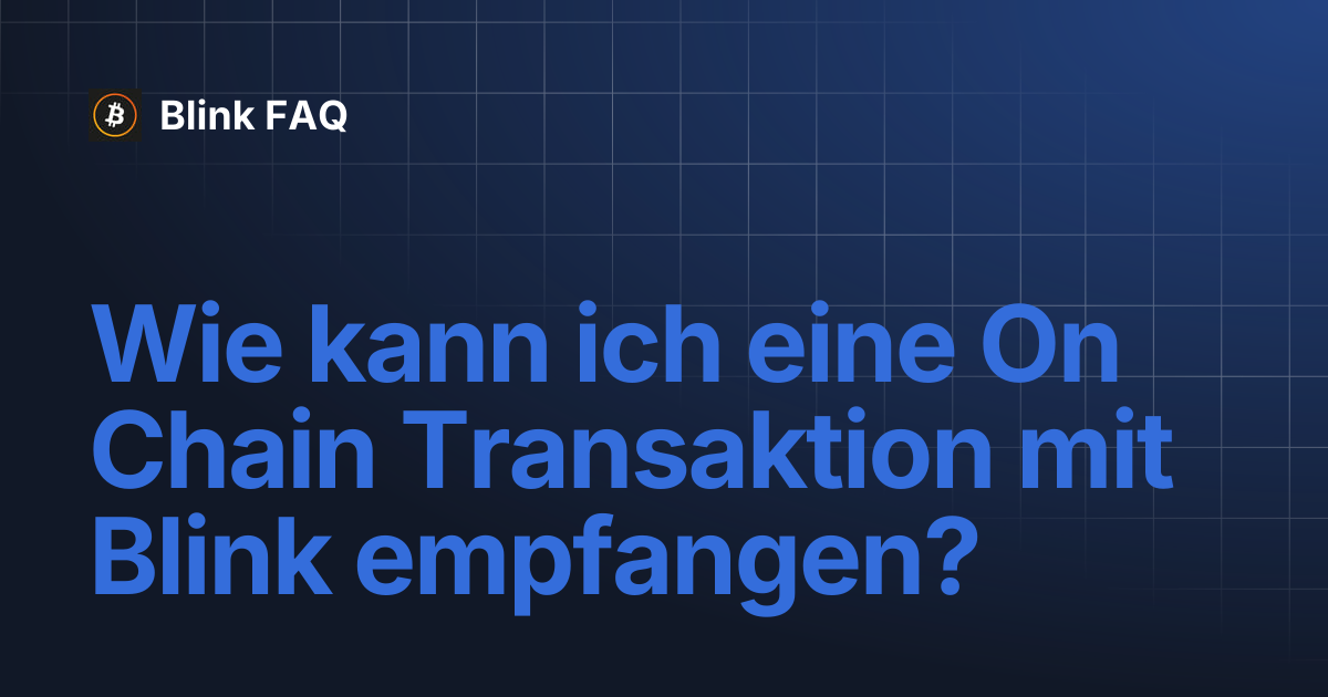 Wie kann ich eine On Chain Transaktion mit Blink empfangen? | 🌍 Deutsch ...