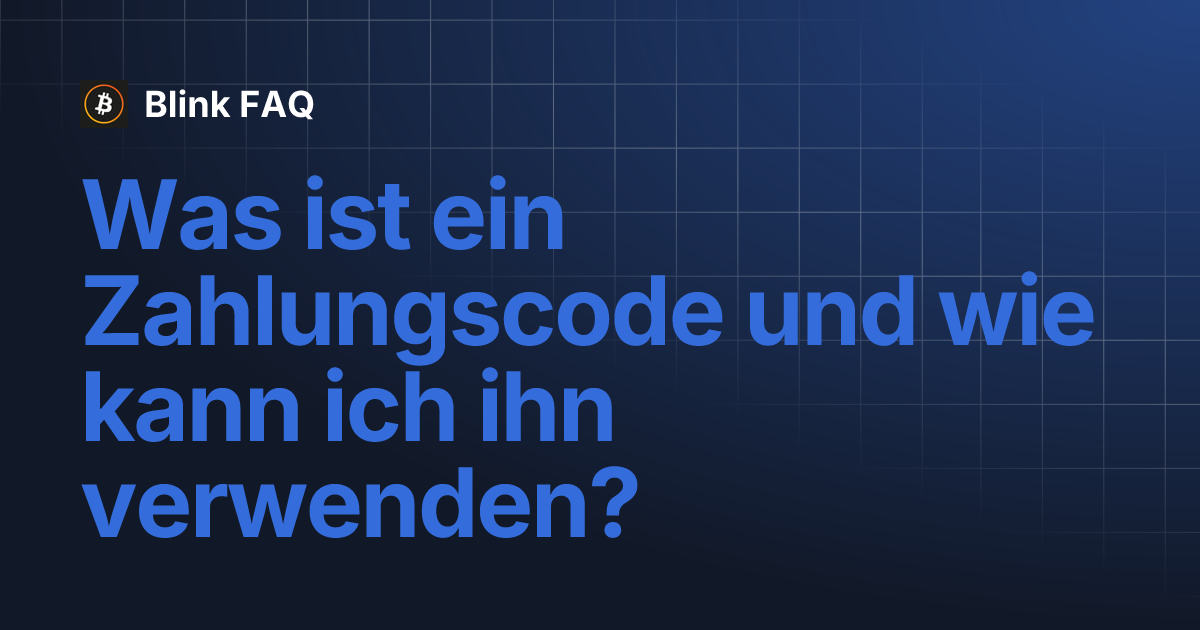 Was ist ein Zahlungscode und wie kann ich ihn verwenden? | Blink FAQ
