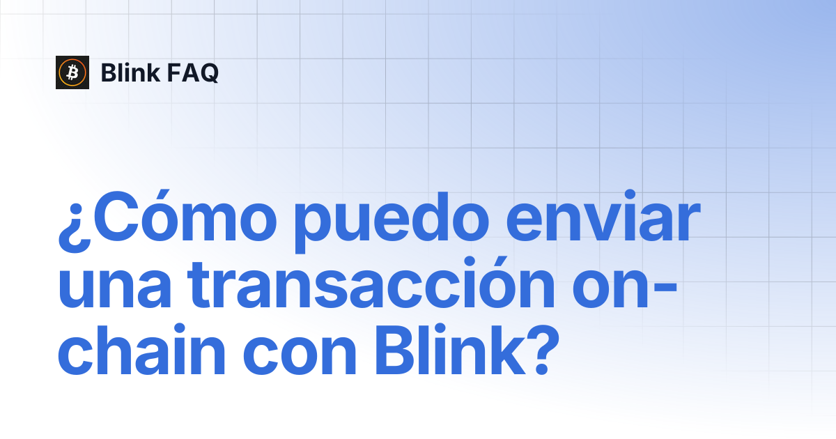 ¿Cómo puedo enviar una transacción on-chain con Blink? | 🌎 Español ...