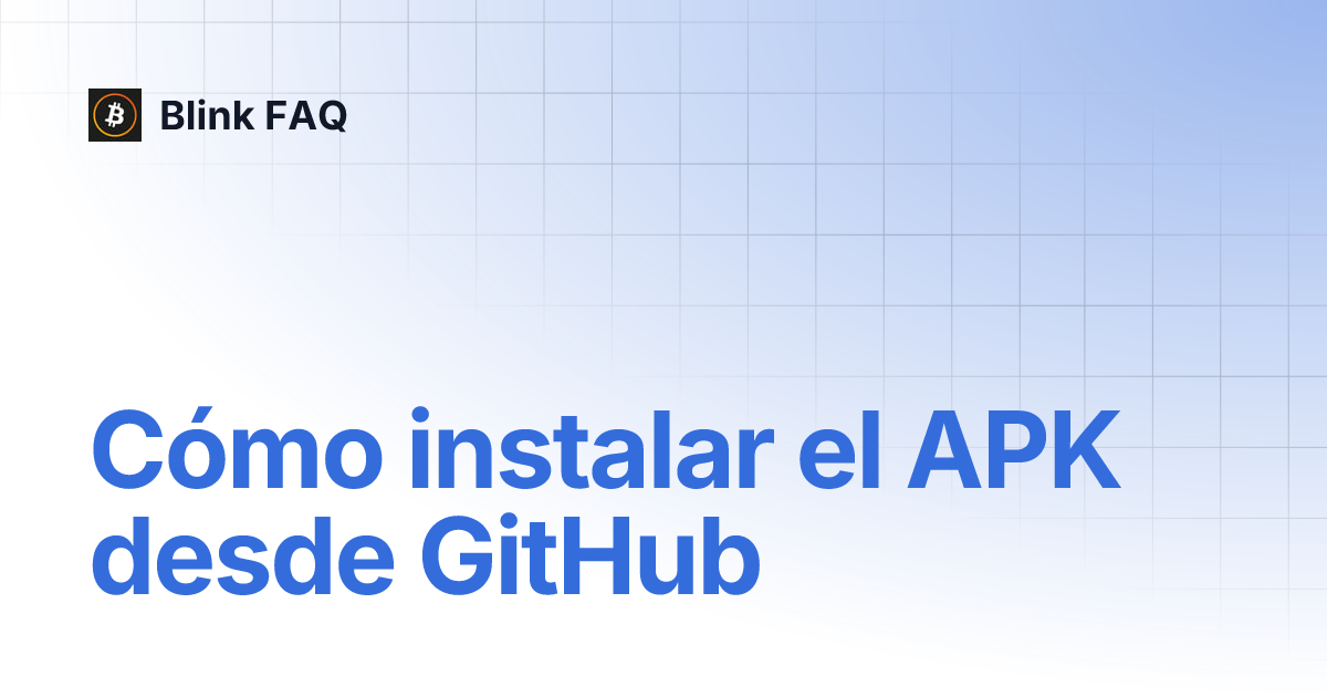 Cómo instalar el APK desde GitHub | Blink FAQ