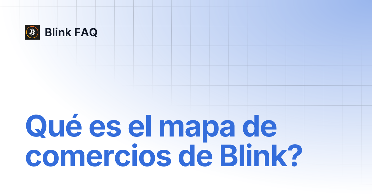 Qué es el mapa de comercios de Blink? | Blink FAQ