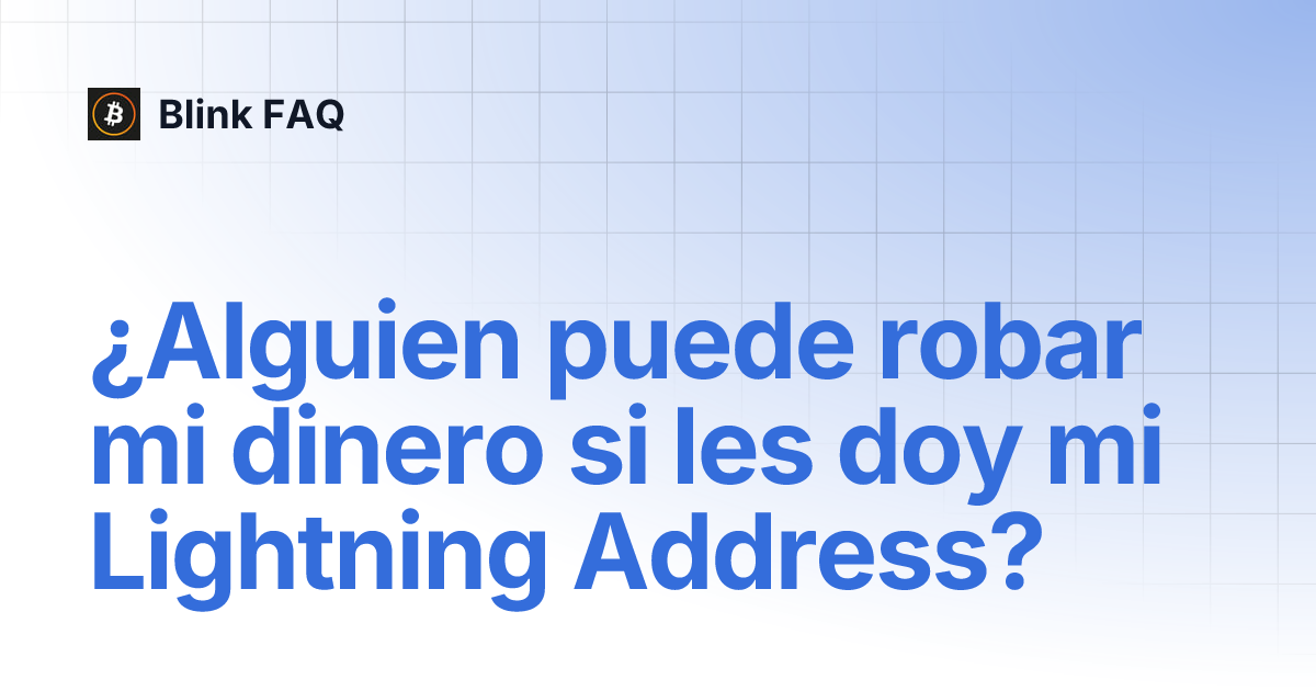 ¿Alguien puede robar mi dinero si les doy mi Lightning Address? | Blink FAQ