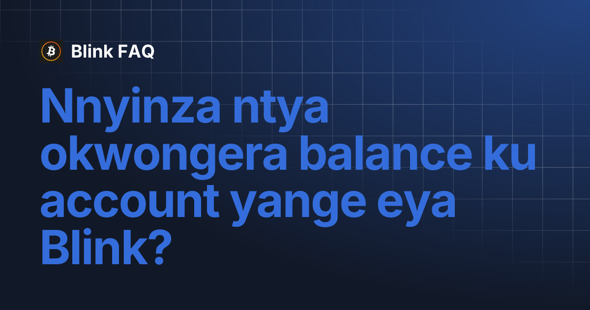 Nnyinza ntya okwongera balance ku account yange eya Blink? | Blink FAQ