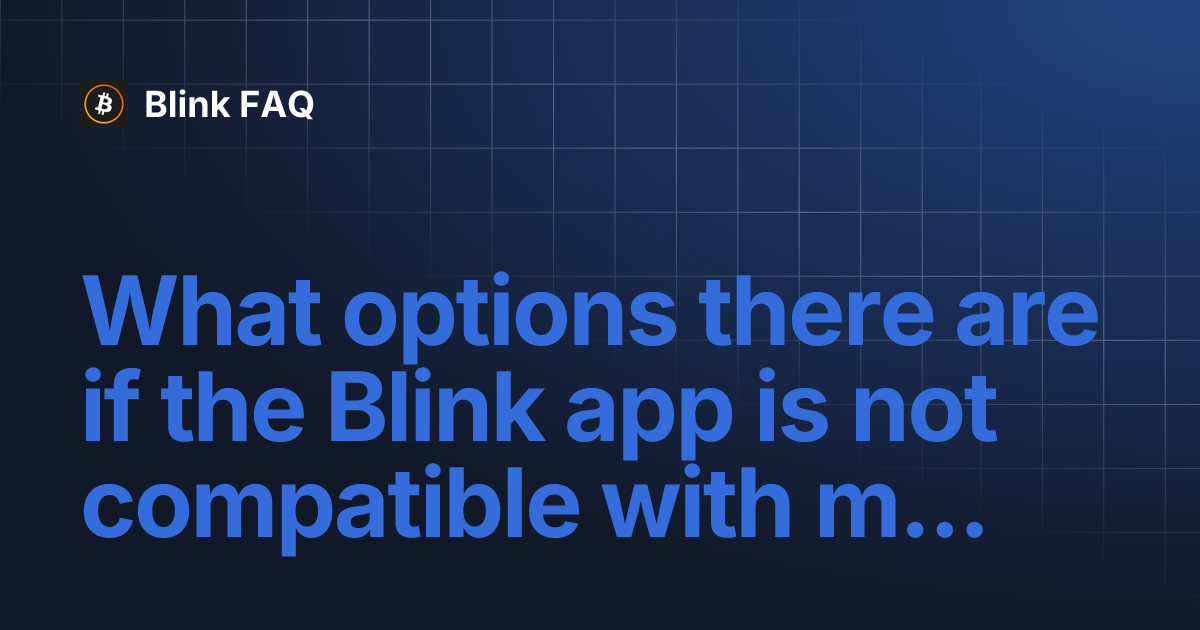 What options there are if the Blink app is not compatible with my phone ...