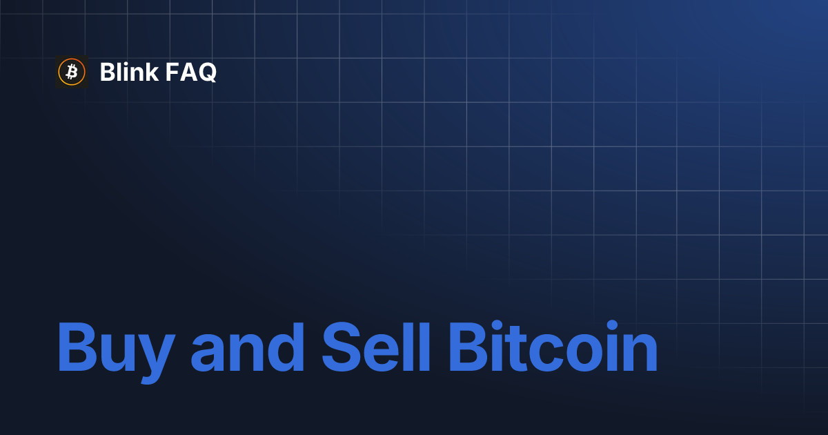 Buy and Sell Bitcoin | Blink FAQ