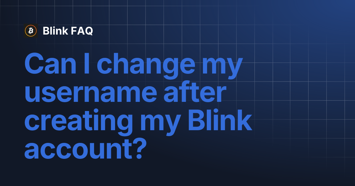 Can I change my username after creating my Blink account? | Blink FAQ