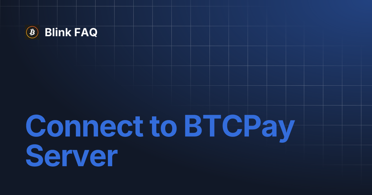 Connect to BTCPay Server | Blink FAQ