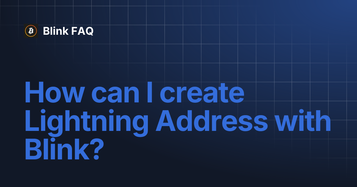 How can I create Lightning Address with Blink? | Blink FAQ