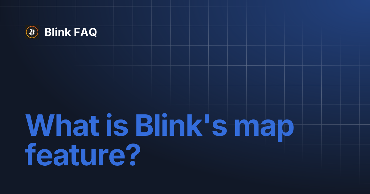 What is Blink's map feature? | Blink FAQ