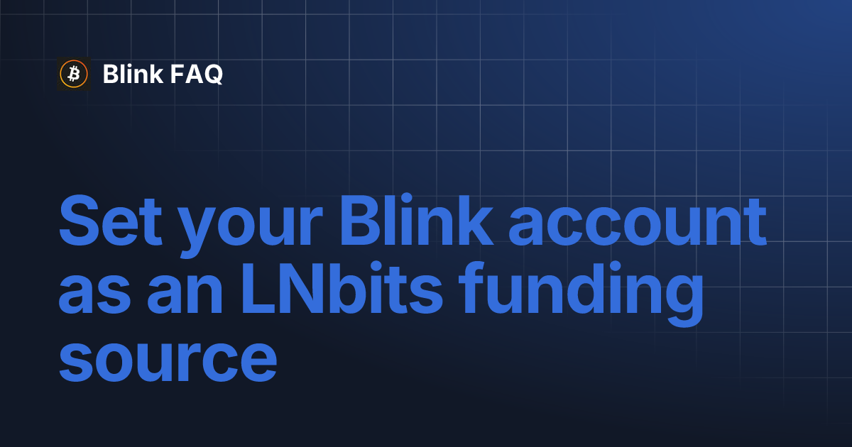 Set your Blink account as an LNbits funding source | Blink FAQ