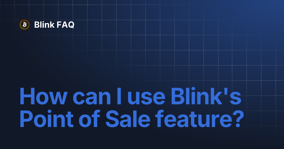 How can I use Blink's Point of Sale feature? | Blink FAQ